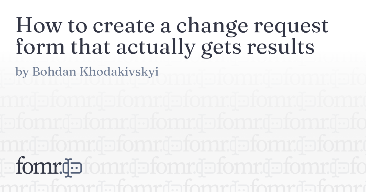 How to create a change request form that actually gets results