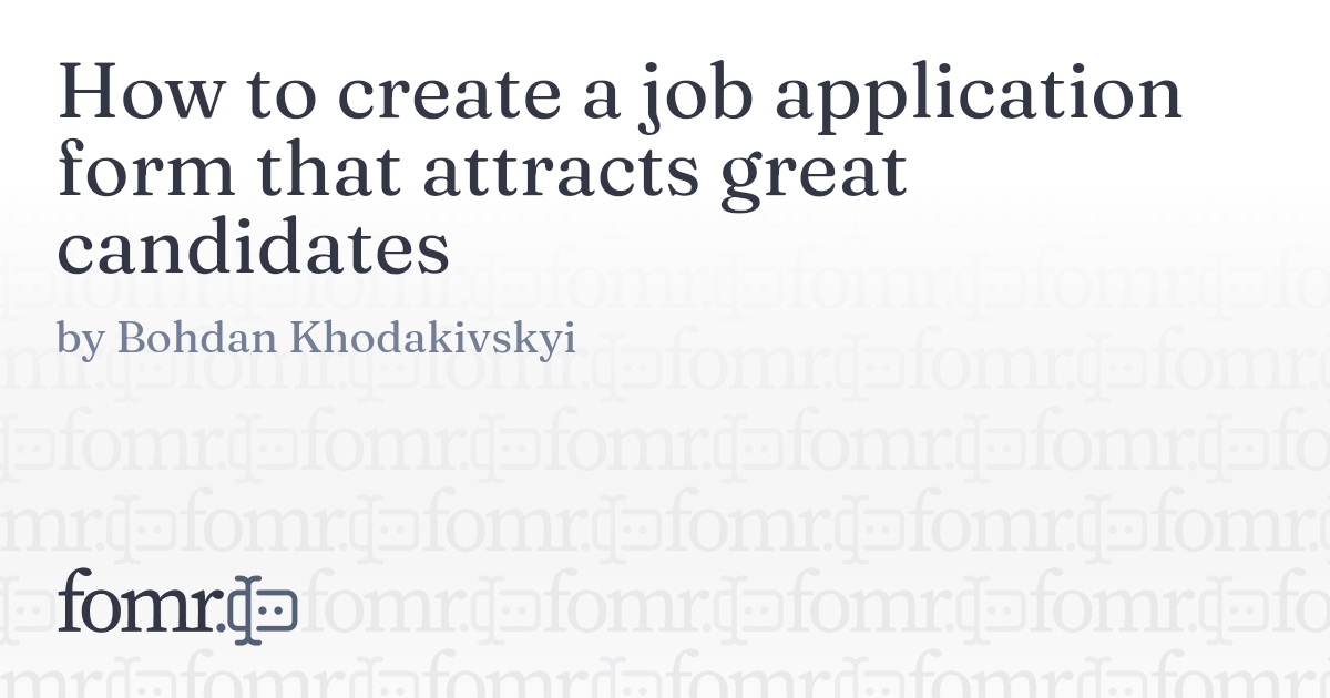 How to create a job application form that attracts great candidates