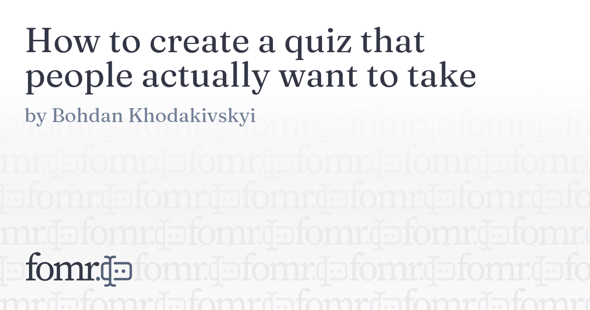How to create a quiz that people actually want to take